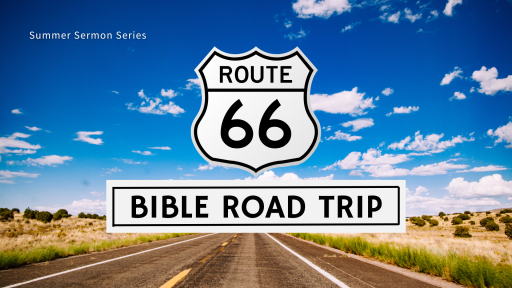 Summer Sermon Series: Route 66- Bible Road Trip - Loveland Vineyard ...